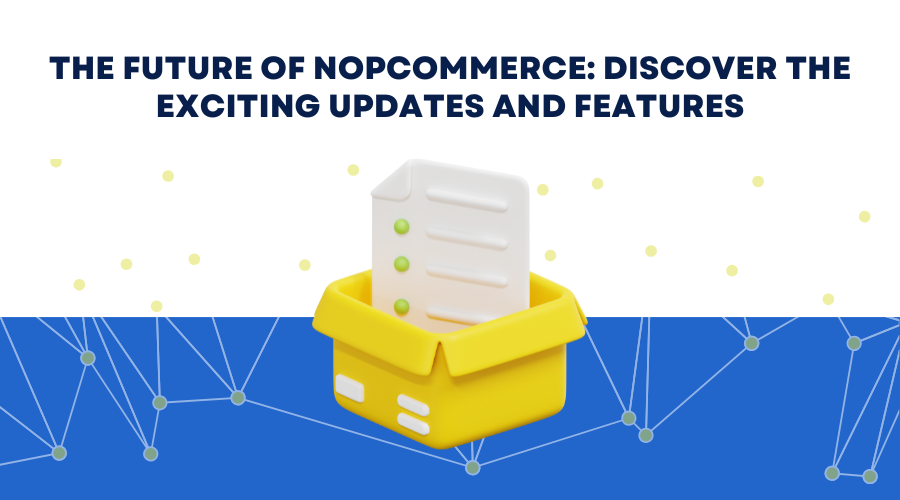 The Future of nopCommerce: Discover the Exciting Updates and Features ...